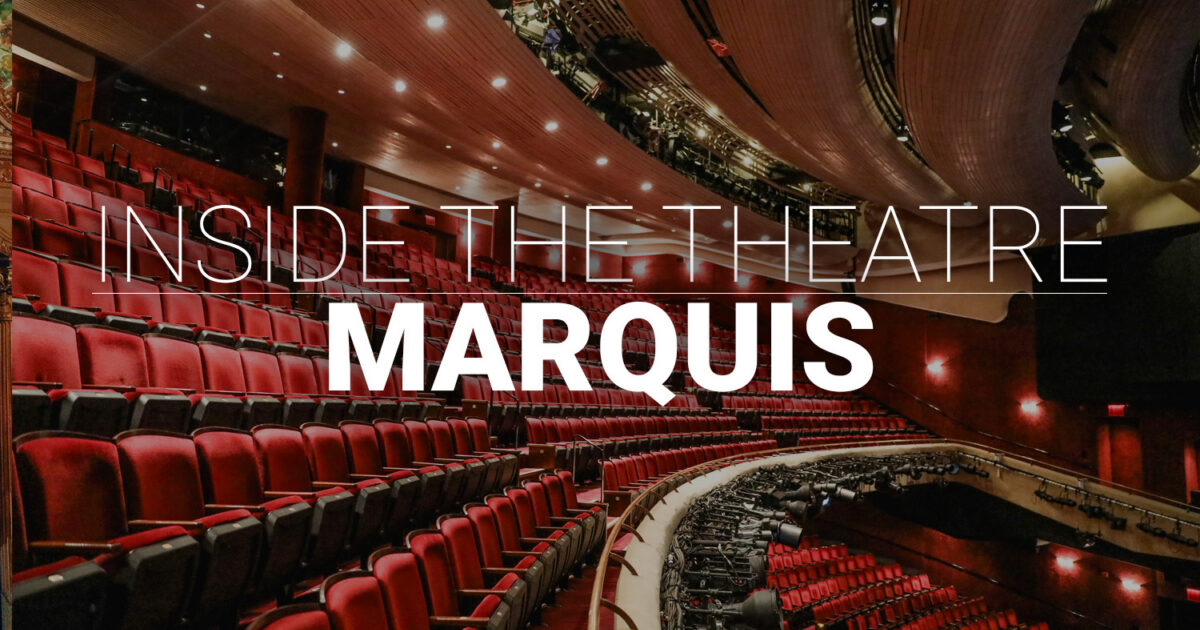 Step Inside Broadway’s Marquis Theatre | Playbill