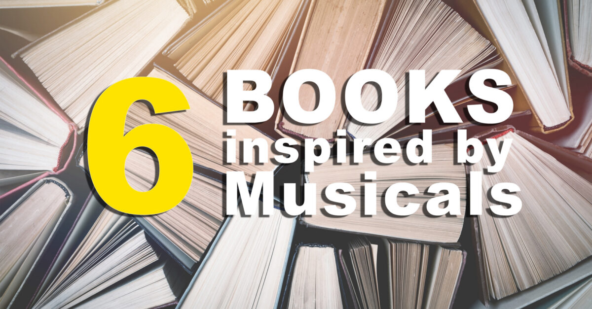 Check Out 6 Books Inspired by Musicals | Playbill