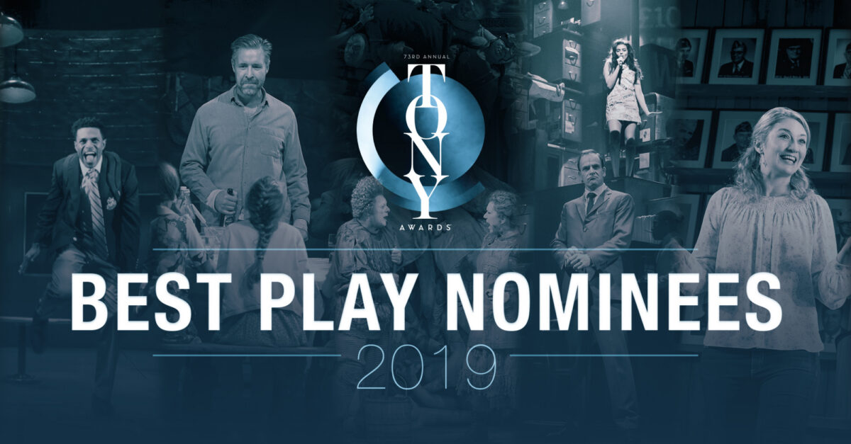 A Look at the 2019 Tony Award Nominees for Best Play | Playbill