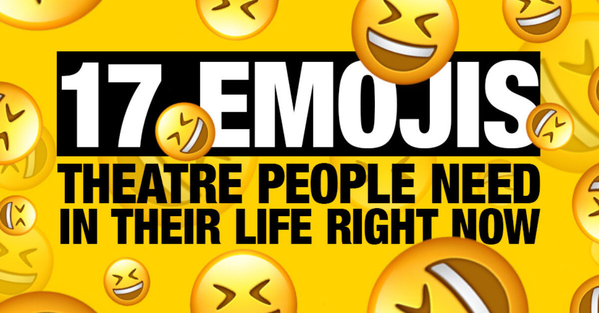 Celebrate World Emoji Day With These 17 Theatre Emojis | Playbill