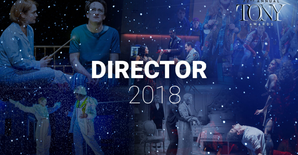 See the 2018 Tony-Nominated Directors | Playbill
