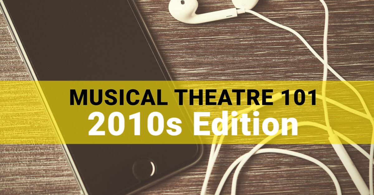 Playbill Mixtape: Musical Theatre 101, 2010s Edition | Playbill