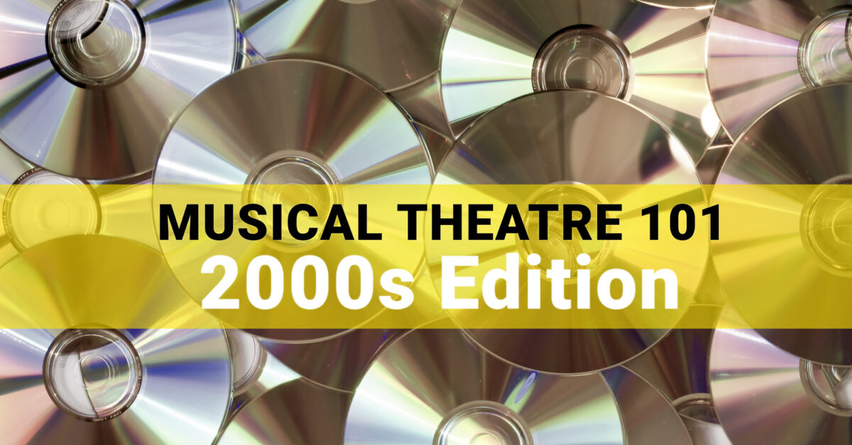 Playbill Mixtape: Musical Theatre 101, 2000s Edition | Playbill