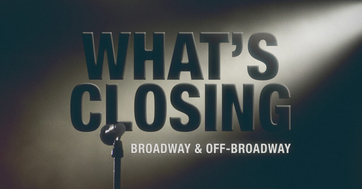 Last Chance: Schedule of Upcoming Broadway and Off-Broadway Show ...
