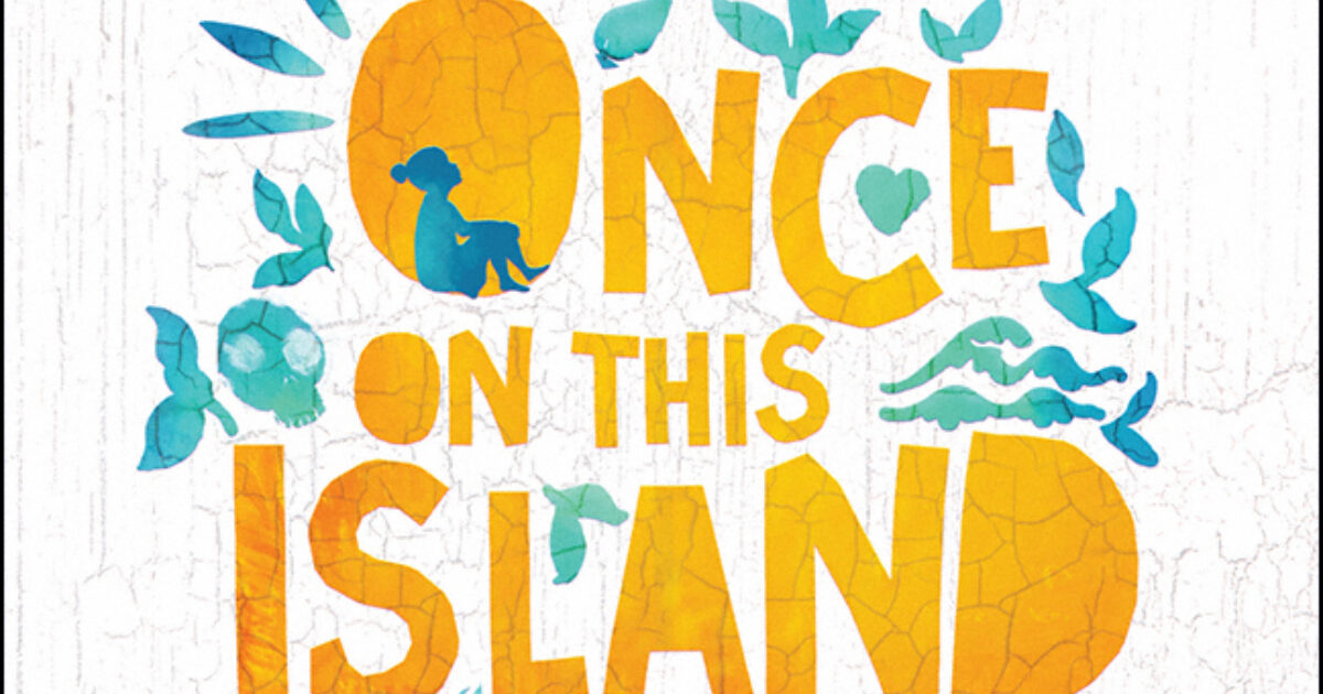 Once On This Island (Broadway, Circle in the Square Theatre, 2017 ...