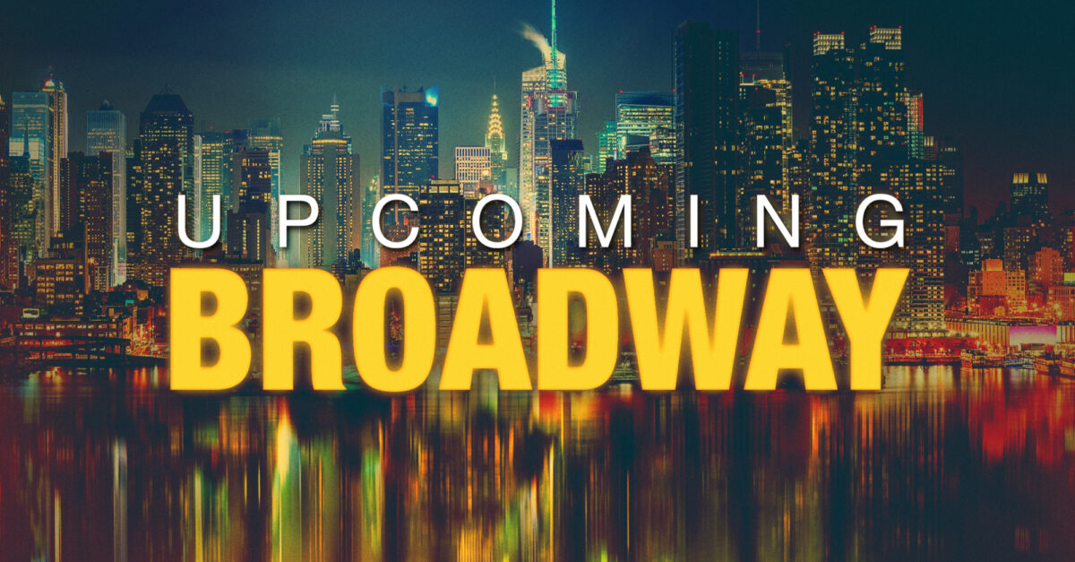Schedule of Upcoming and Announced Broadway Shows | Playbill
